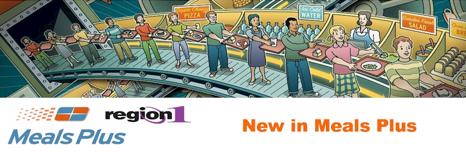 New in MealsPlus - ..:: Region 1 > Meals Plus > News You Can Use